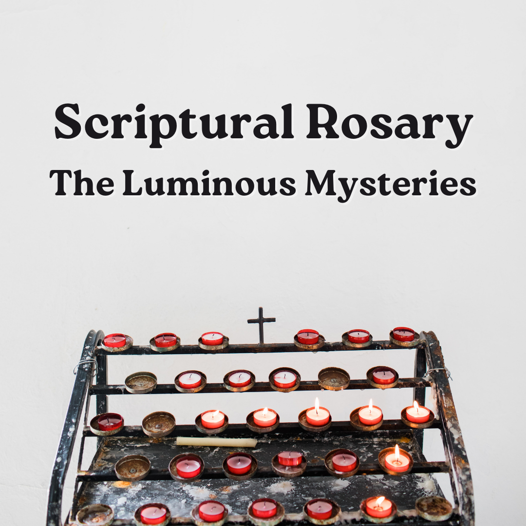 Praying a Scriptural Rosary | Luminous Mysteries